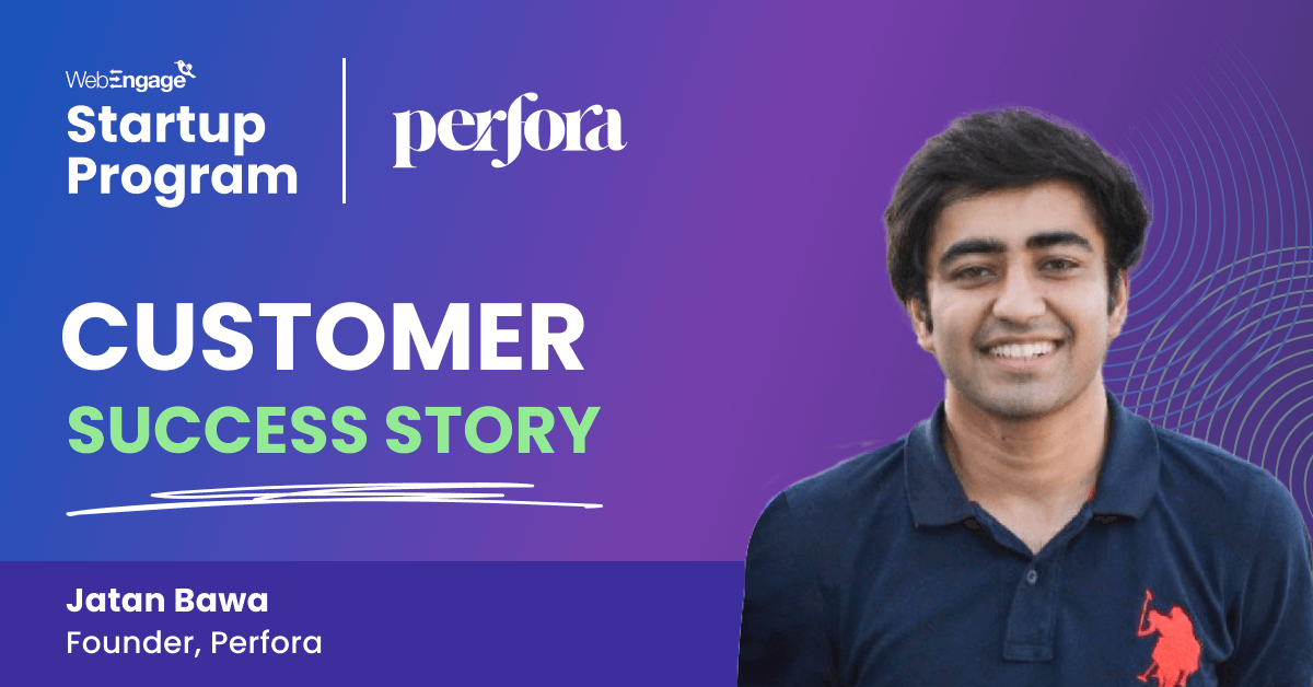 Perfora Achieves Over 13% Cart Abandonment Recovery Rate With WebEngage