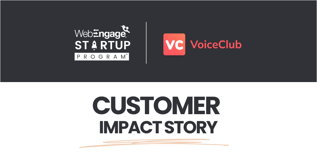 VoiceClub Sees 5x Growth In ROI With WebEngage